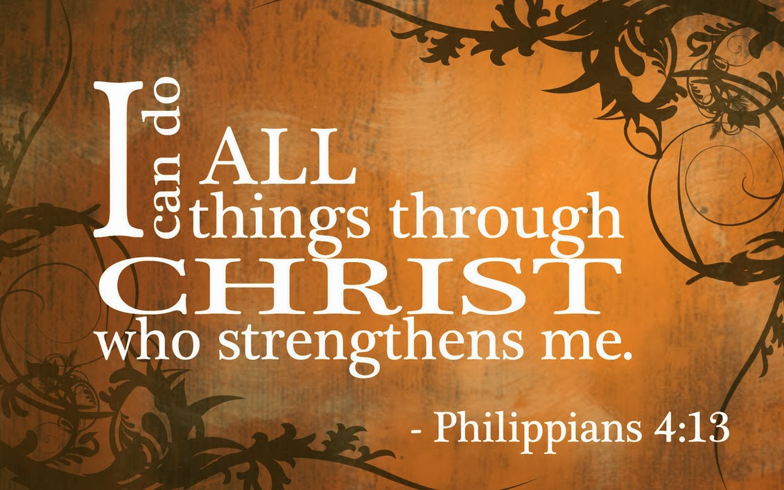 My Strength: Philippians 4:19; Romans 15:13; Deuteronomy 31:8 - "Ever Be"