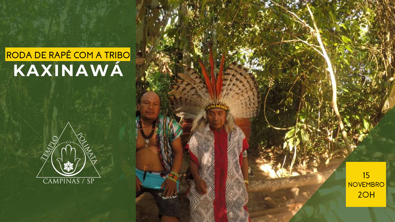 Templo Polimata - Campinas/SP: RODA DE RAPÉ COM A TRIBO KAXINAWÁ (HUNI ...