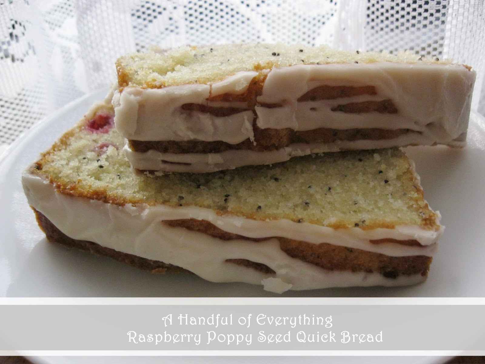 A Handful of Everything: Raspberry Poppy Seed Quick Bread