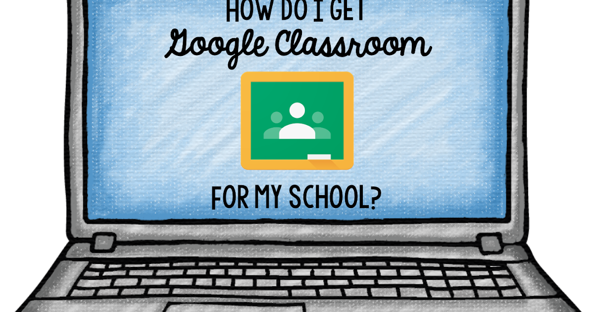 Tech It To The Next Level How Do I Get Google Classroom For My School tech-it-to-the-next-level-how-do-i-get-google-classroom-for-my-school
