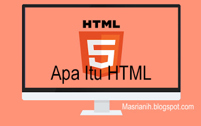 Apa Itu HTML Dan Bagaimana Cara Menggunakannya? - Mas Riyan