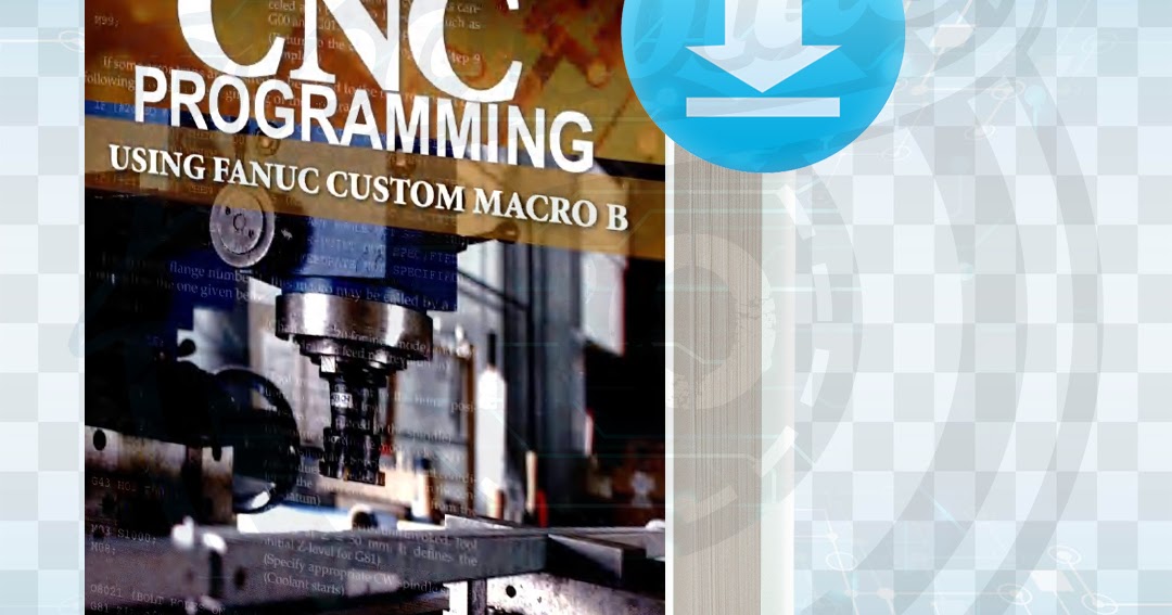 Download Cnc Programming Using Fanuc Custom Macro B Pdf