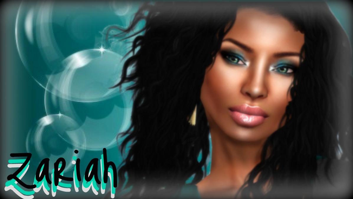 I am ...ZARIAH..
