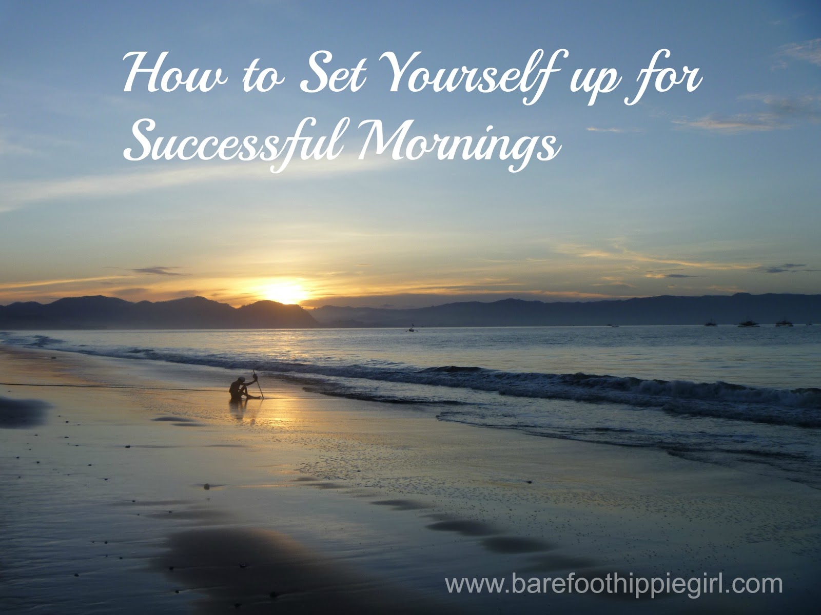 Barefoot Hippie Girl: How I Set Myself up for Morning Success
