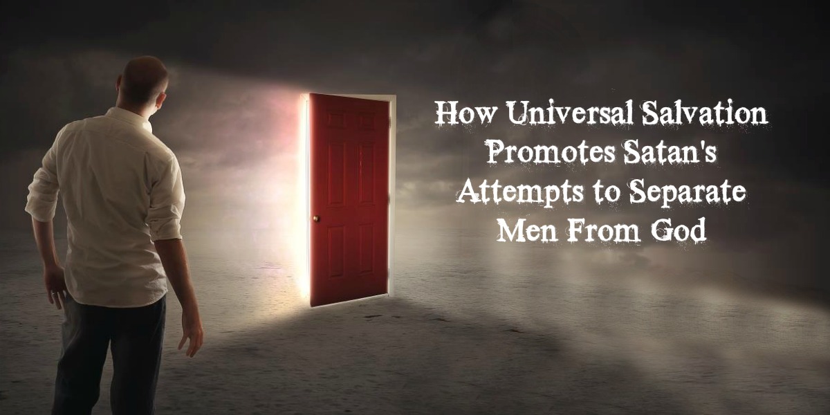 Bible Love Notes: Universal Salvation Deceives Men, Giving Them False Hope