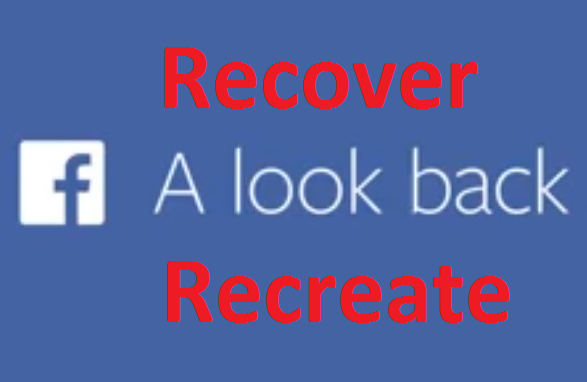 How to fix recover recreate your deleted Look Back Video on Facebook
