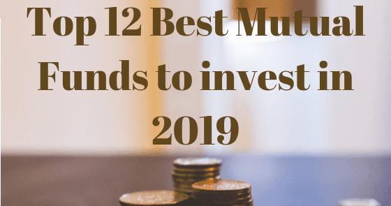 Top 12 Best Mutual Funds to invest in 2019