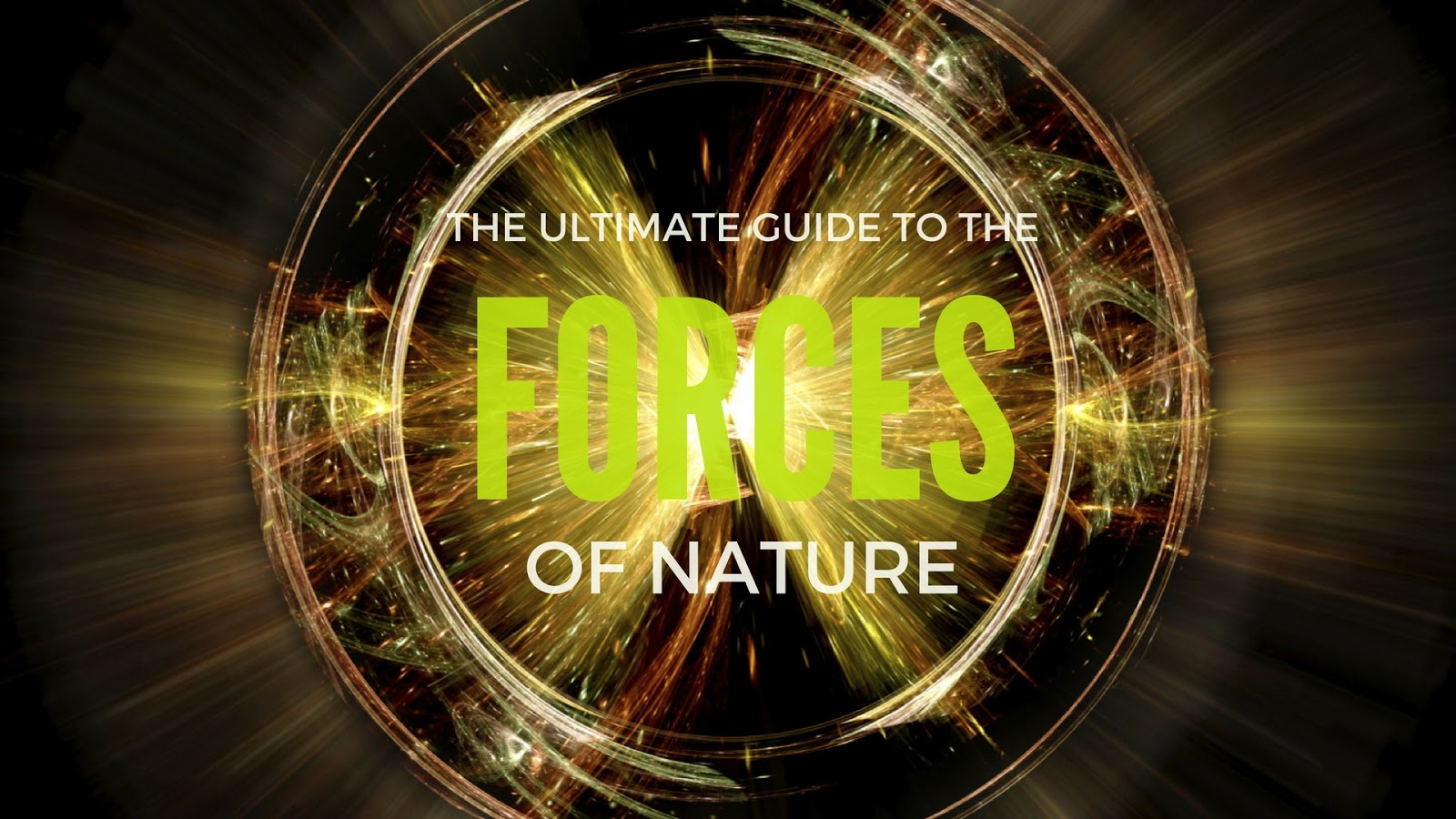 The Ultimate Guide To The Forces Of Nature - The Science Station