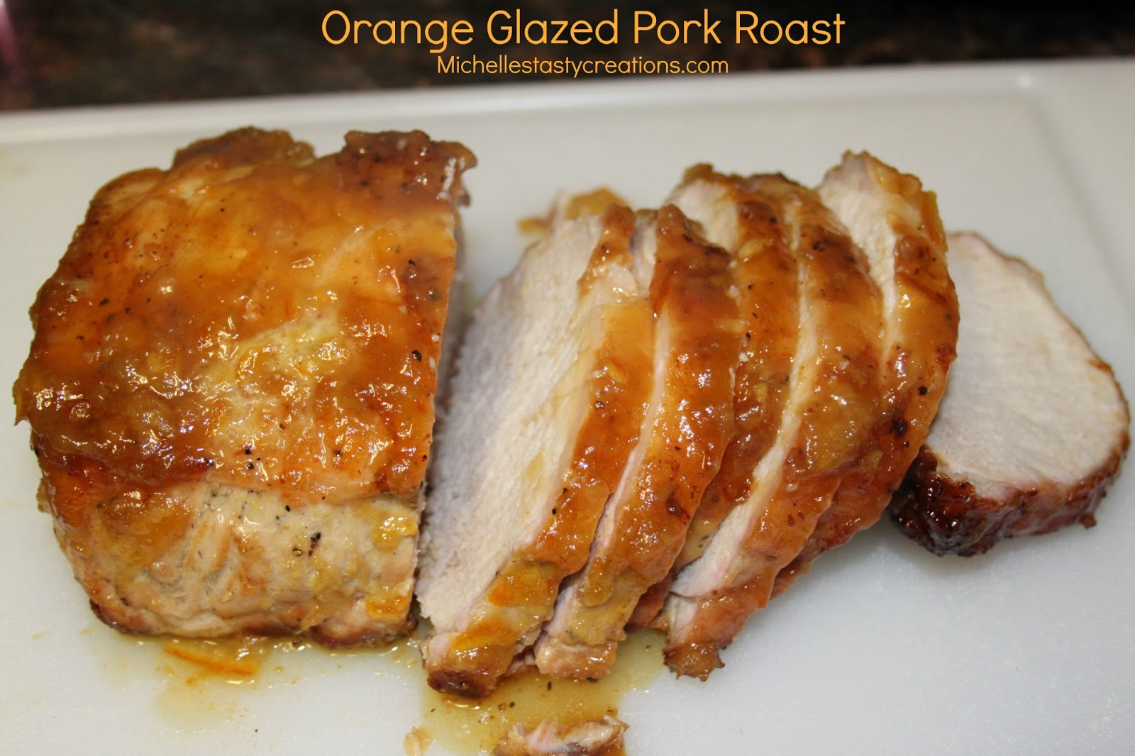 Michelle's Tasty Creations: Orange Glazed Pork Roast