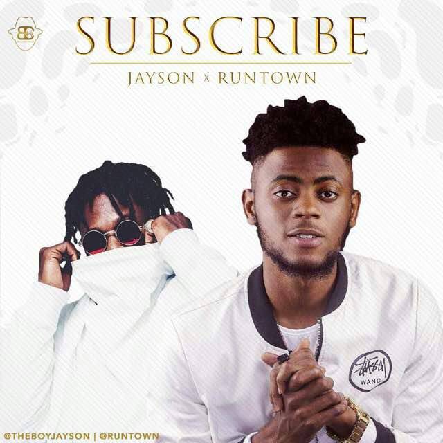 Jayson – Subscribe ft. Runtown (Prod. Princeton) - lifenaija