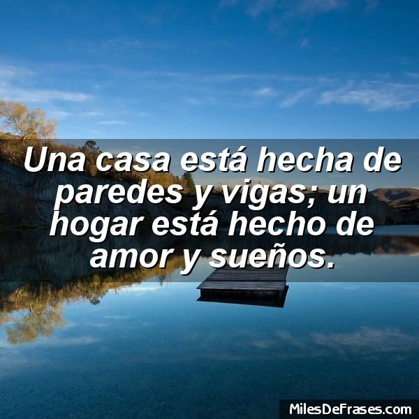 DE BIEN A EXCELENTE: NO ES LO MISMO TENER UNA CASA, QUE CONSTRUIR UN HOGAR