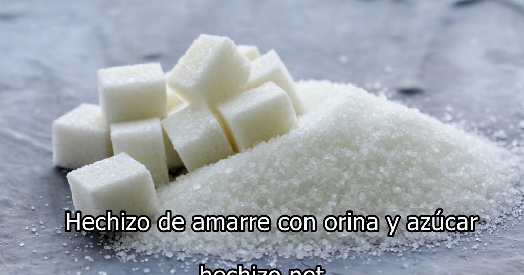 Hechizo de amarre con orina y azúcar (Duradero) - Hechizo.net