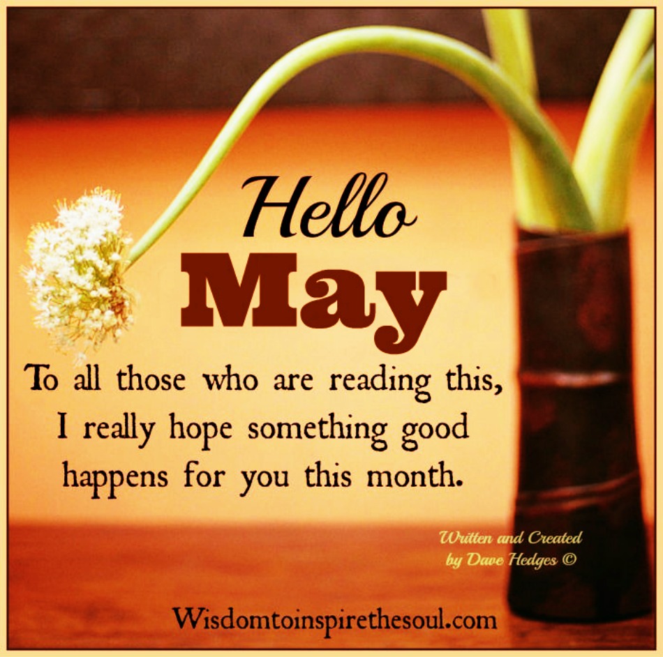 Daveswordsofwisdom.com: Hello May.