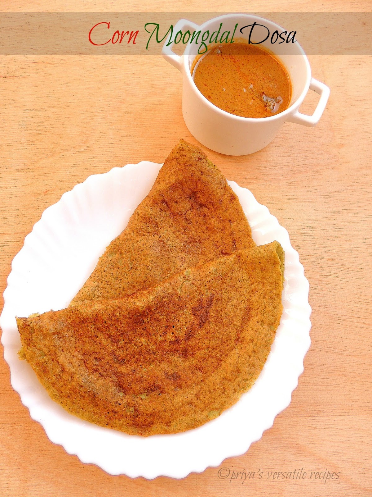 Priya's Versatile Recipes: Corn & Moongdal Dosa/ Corn Pesarattu