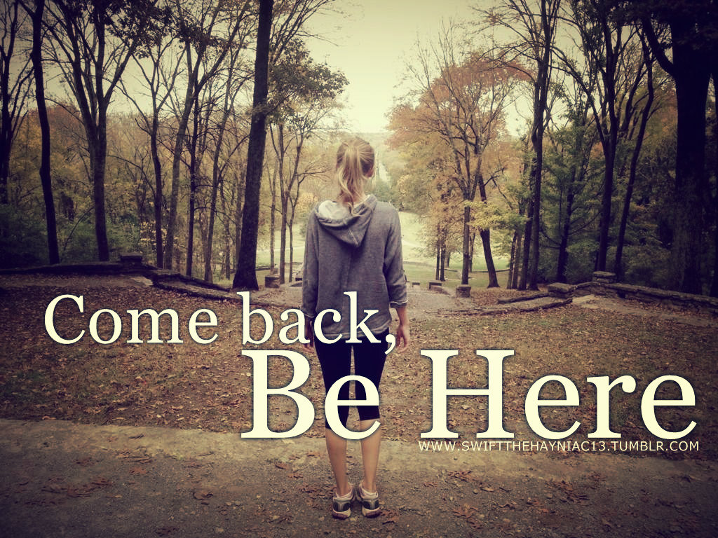 Vabila Magareta's Blog: Come Back, Be Here