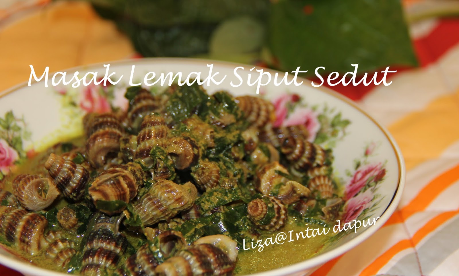 INTAI DAPUR: Masak Lemak Siput Sedut....