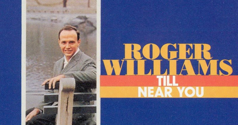 ENTRE MUSICA: ROGER WILLIAMS - Till + Near You (1958 & 1959)