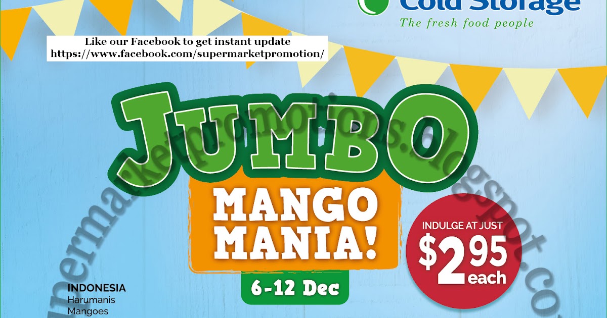 Cold Storage Jumbo Mango Mania! 06 - 12 December 2018 ~ Supermarket ...