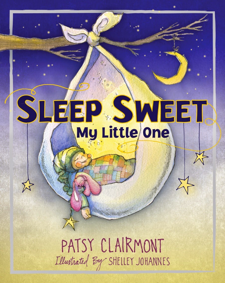 Sleep Sweet My Little One by Patsy Clairmont ~ A Children's Book Review ...