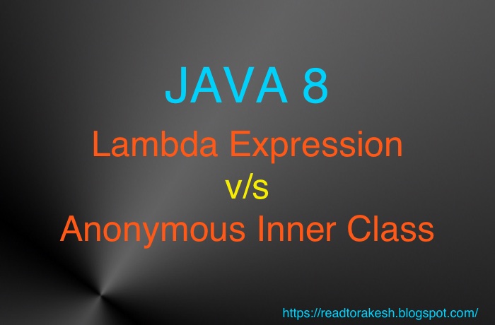 Lambda Expression v/s Anonymous Inner Class - Java 8