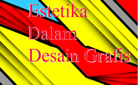 Unsur Unsur Estetika Desain Grafis