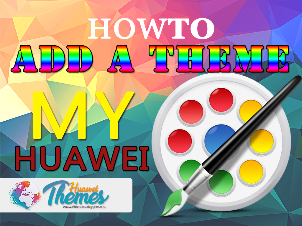 HuaweiThemess How To Add A Theme My Huawei huaweithemess-how-to-add-a-theme-my-huawei