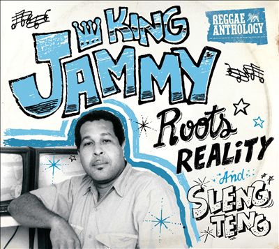 KING JAMMY - Reggae Anthology - Roots, Reality and Sleng Teng (2015 ...
