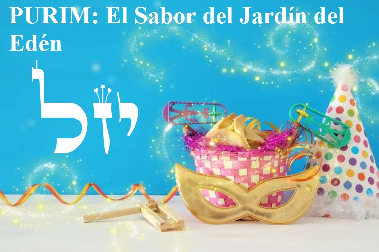 Kabbalah y Torah en Expansión : PURIM: EL SABOR DEL JARDÍN DEL EDÉN