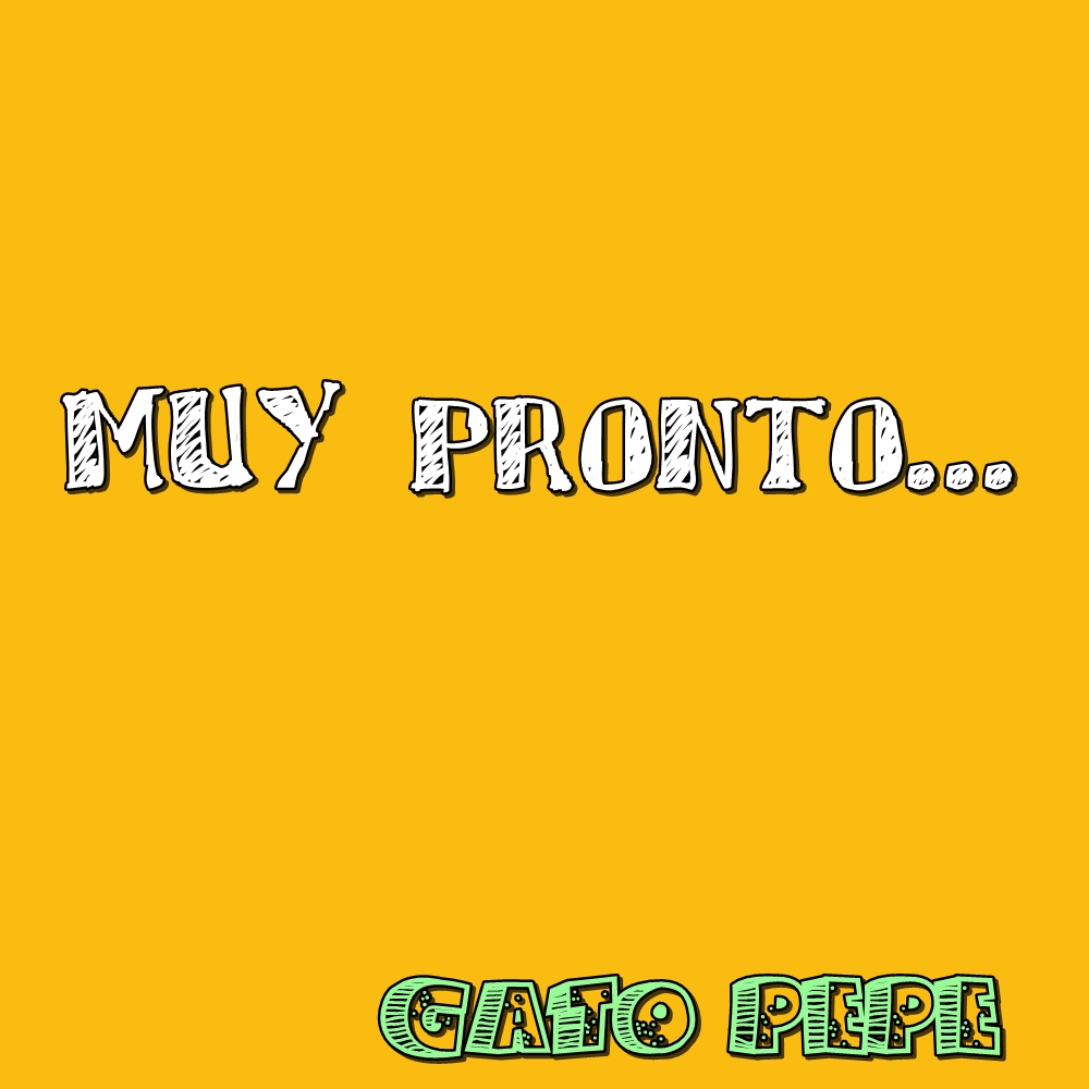 Muy Pronto...