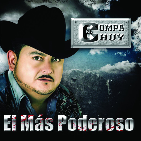 Tehojari: El Compa Chuy - El Mas Poderoso (2011)