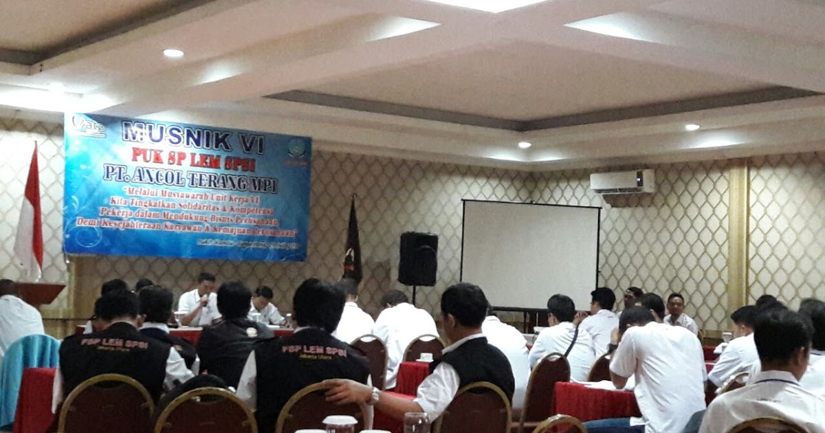 MUSNIK KE VI PUK SP LEM SPSI PT ANCOL TERANG MPI ~ MEDIA FSP LEM SPSI