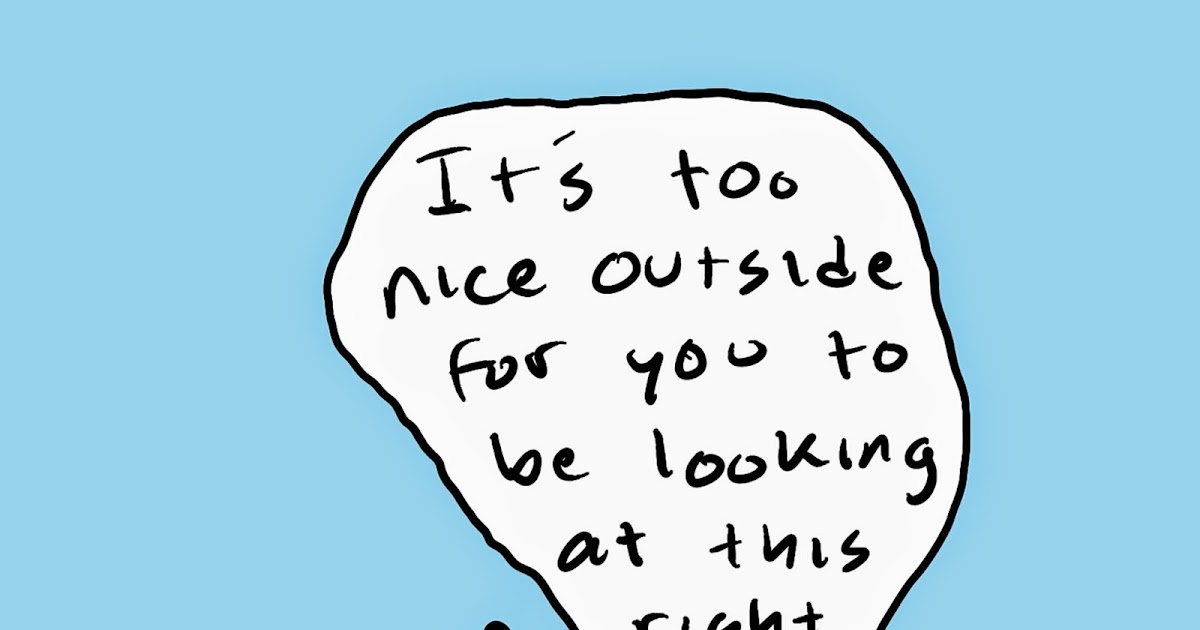 nateturbow.com: TOO NICE OUTSIDE