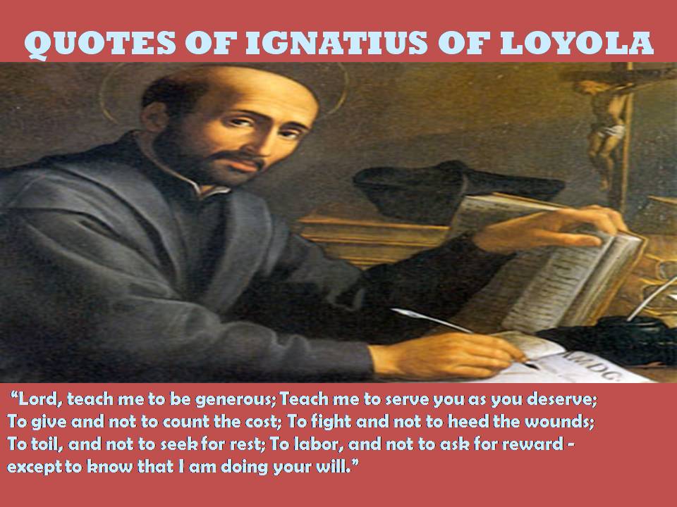 St Ignatius Of Loyola Quotes. QuotesGram