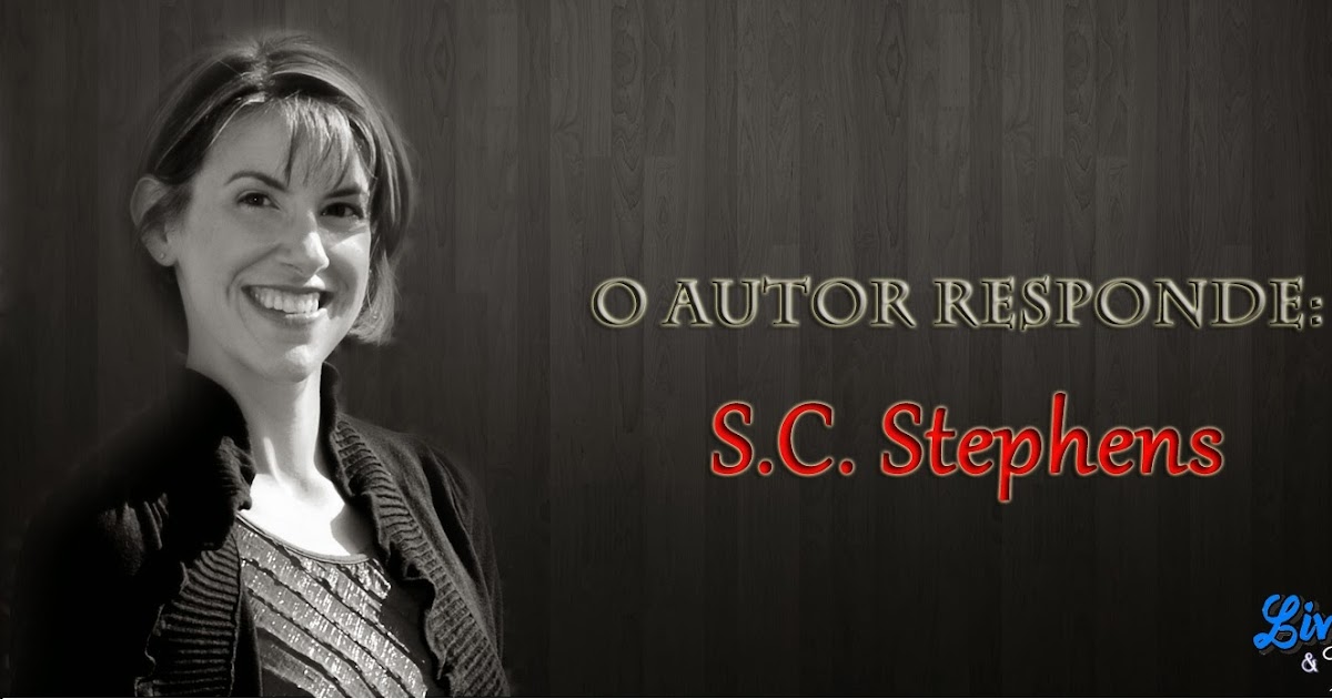 O Autor Responde: S. C. Stephens - Livros & Tal