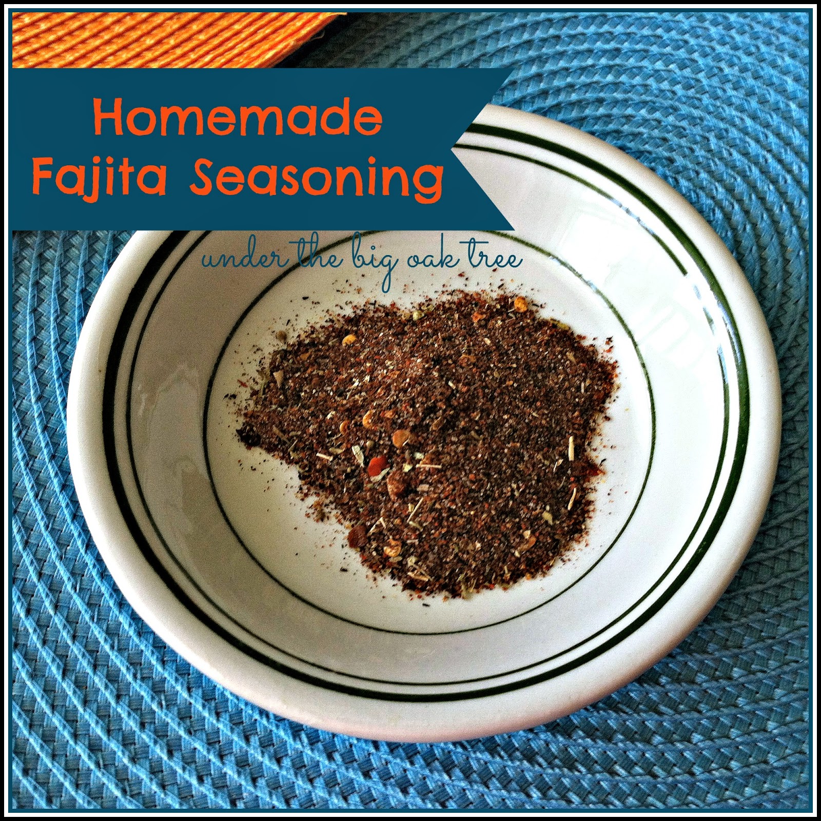 Under The Big Oak Tree Homemade Fajita Seasoning Mix ~ Control The Heat And Sodium