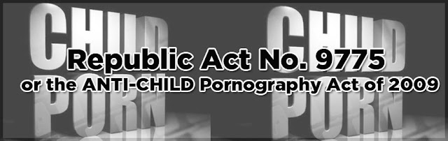Republic Act No. 9775 or the Anti-Child Pornography Act of 2009. - PH ...