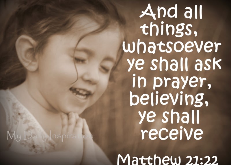 And all things, whatsoever ye shall ask in prayer, believing, ye shall ...