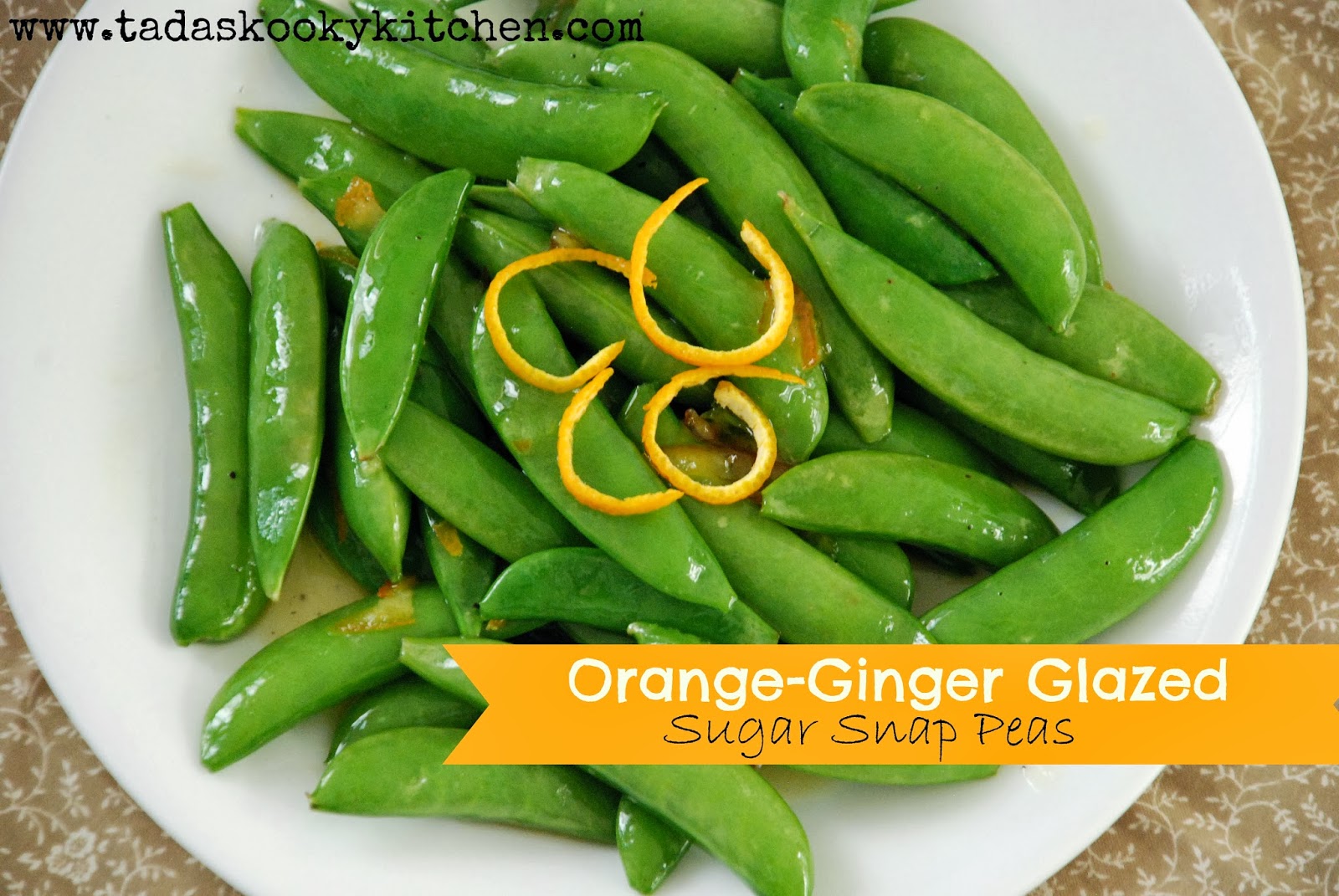 Tada's Kooky Kitchen: Orange-Ginger Glazed Sugar Snap Peas