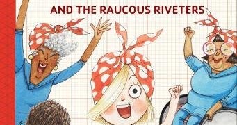 "Rosie Revere and the Raucous Riveters" by Andrea Beaty and David ...