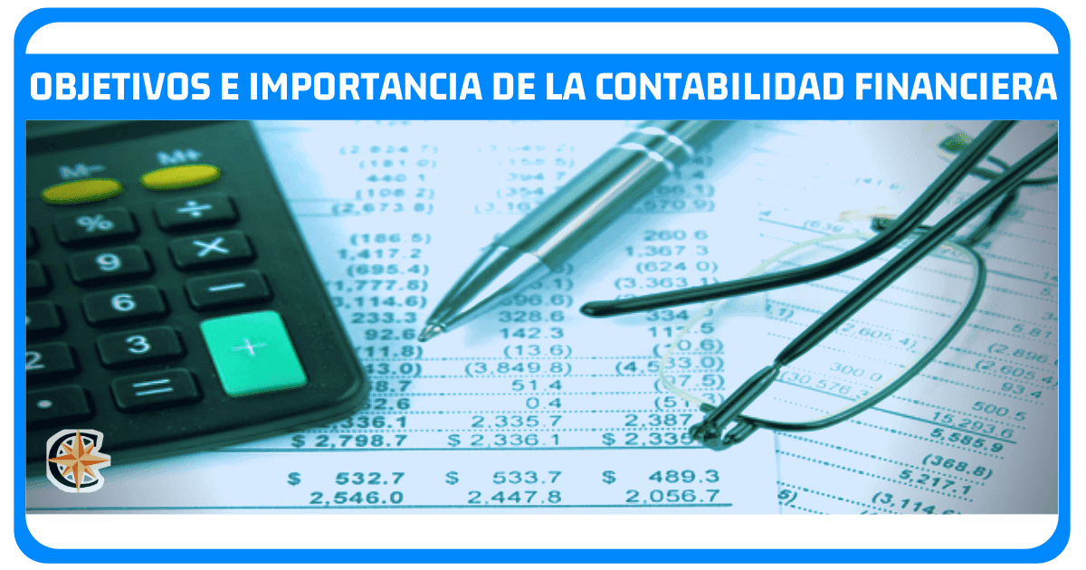 ᐈ Objetivos e Importancia de la Contabilidad Financiera - Contador Profesional