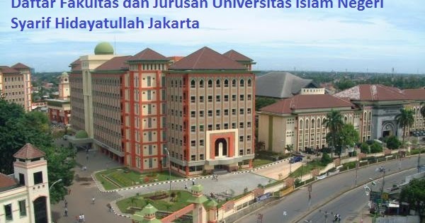 Daftar Fakultas dan Jurusan Universitas Islam Negeri Syarif Hidayatullah Jakarta - Daftar Jurusan