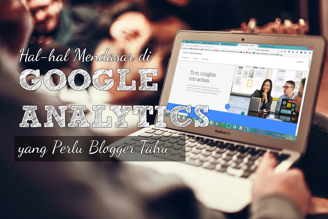 Hal-hal Mendasar di Google Analytics yang Perlu Blogger Tahu - Carolina Ratri