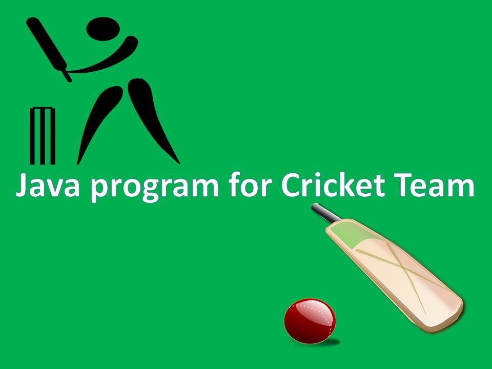 Java Program For Cricket Team Java And Python Tutorial 6711