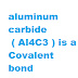 Is aluminum carbide ( Al4C3 ) an ionic or covalent bond