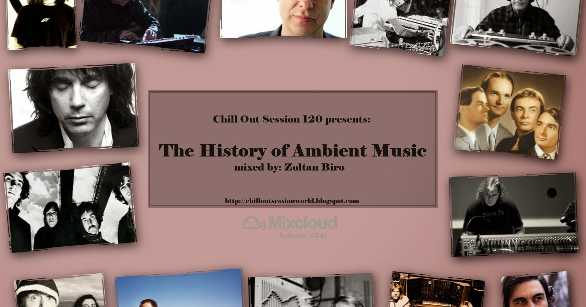 Chill Out Session 120 (The History of Ambient Music) ~ Chill Out Session