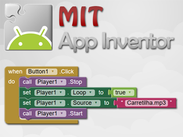MIT App Inventor. A maneira mais fácil de fazer aplicativos para ...