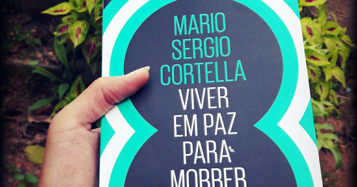 Viver em paz para morrer em paz – Leia com Luana Marili - Blog Luana Marili Viver em paz para morrer em paz – Leia com Luana Marili - Blog Luana Marili