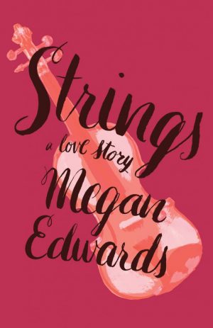 Strings: A Love Story by Megan Edwards (Book Review) - Library of Clean ...