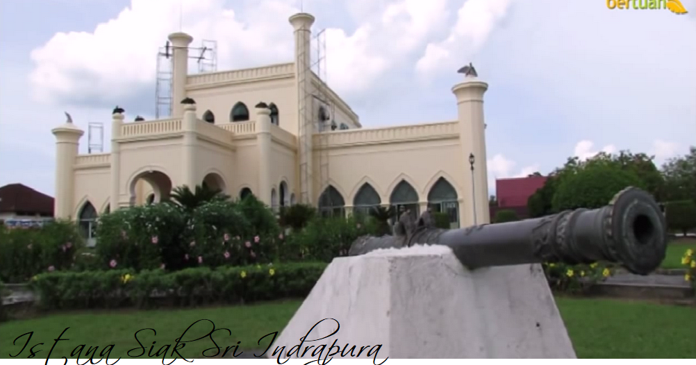 Wisata Sejarah Istana Kerajaan Siak Sri Indrapura - RiauMagz