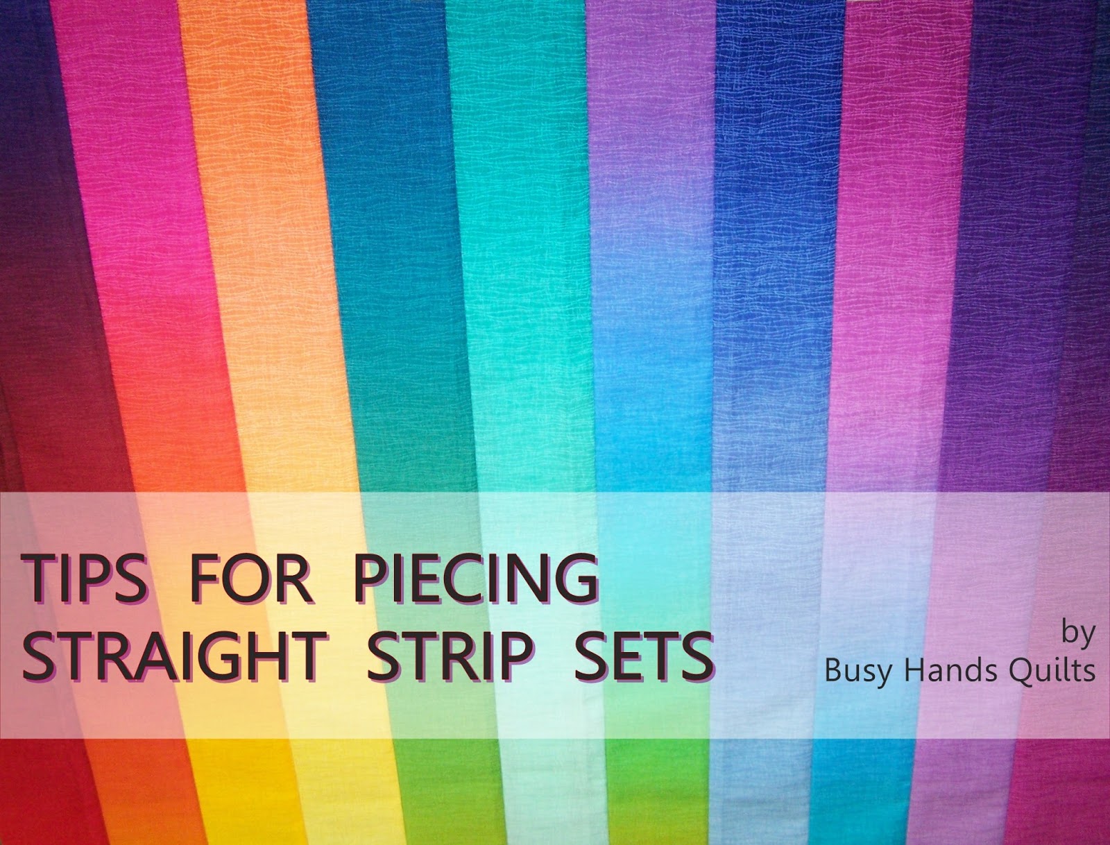Busy Hands Quilts: Tips for Piecing Straight Strip Sets {a Tutorial!}